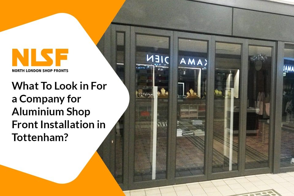 Company for Aluminium Shop Front Installation in Tottenham
